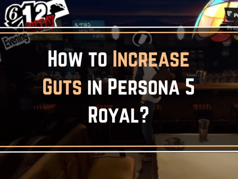 How to Increase Guts in Persona 5 Royal? | P5RFC