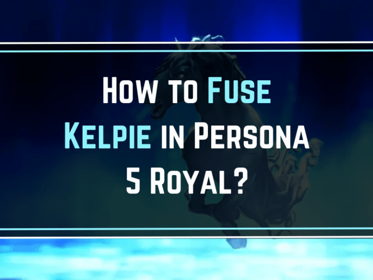 Where to Find Kelpie in Persona 5 Royal? | P5RFC